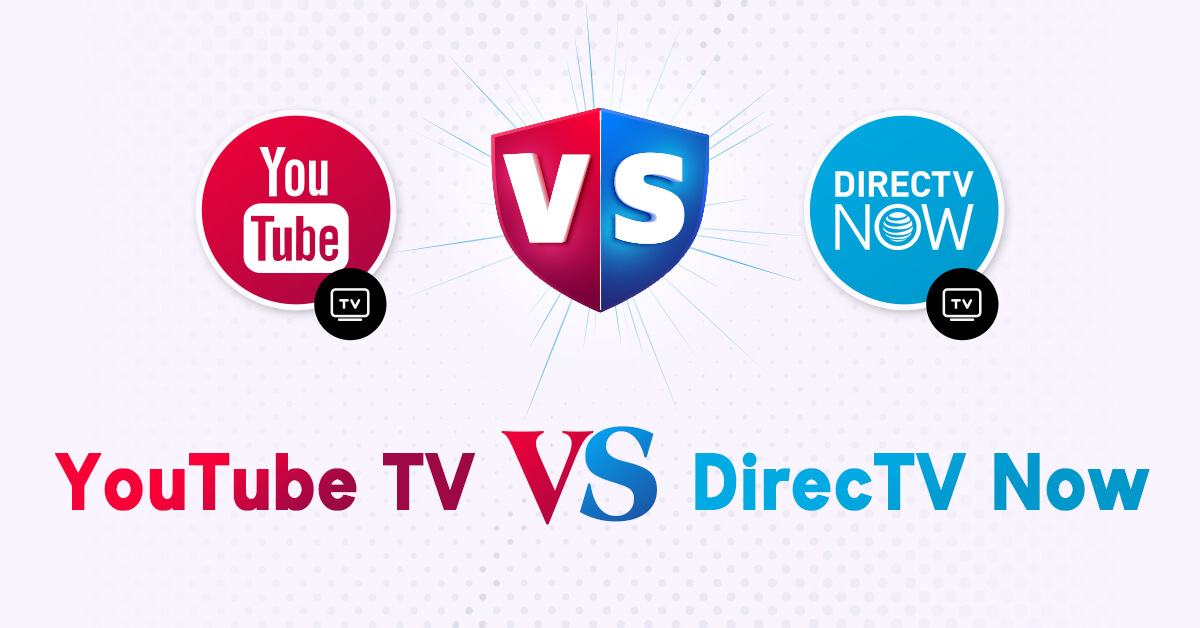 YouTube TV مقابل DirecTV الآن [ما تحتاج إلى معرفته]
