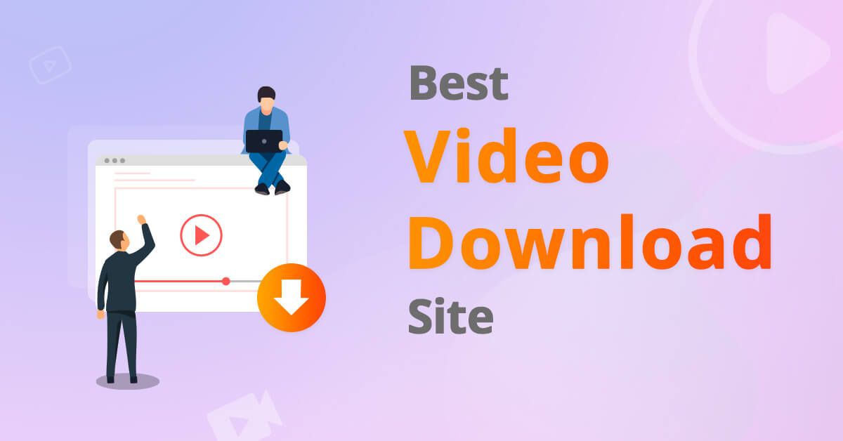 Best and Free Video Download Site [All-Inclusive 2021]