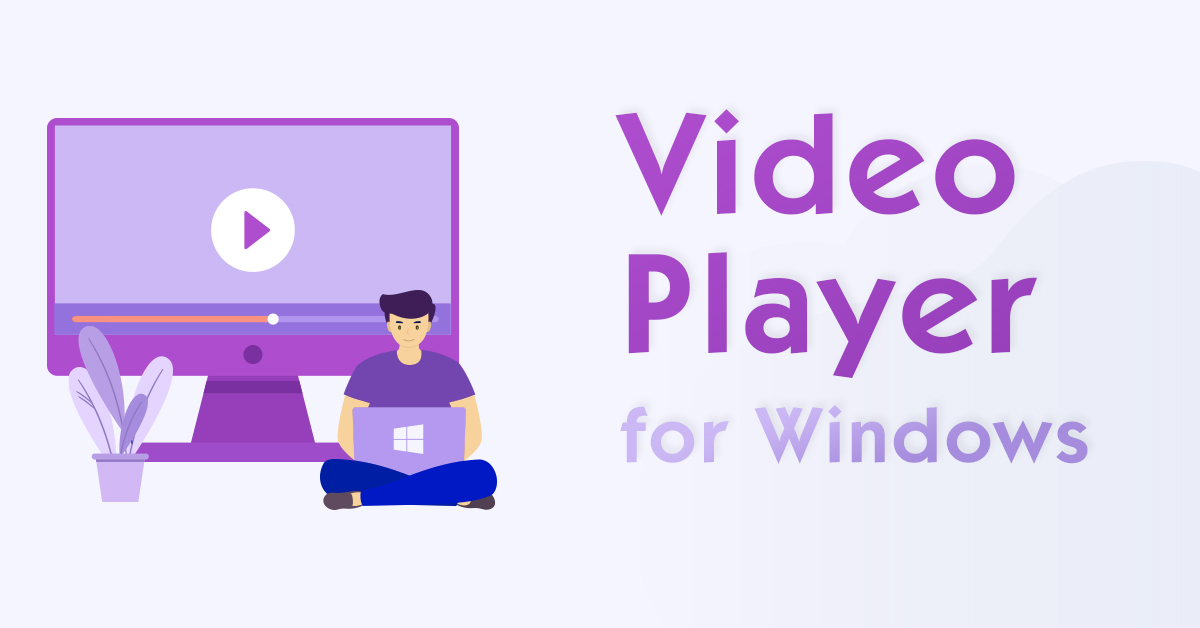 The Best Video Player for Windows You Must Know 2024