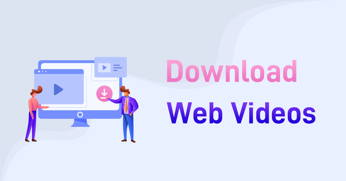 Top 6 Video Downloaders to Download Web Videos