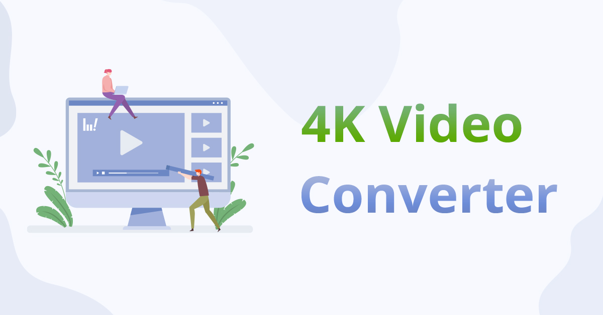 Best 4K Video Converter | 4 Ways to Convert HD Videos