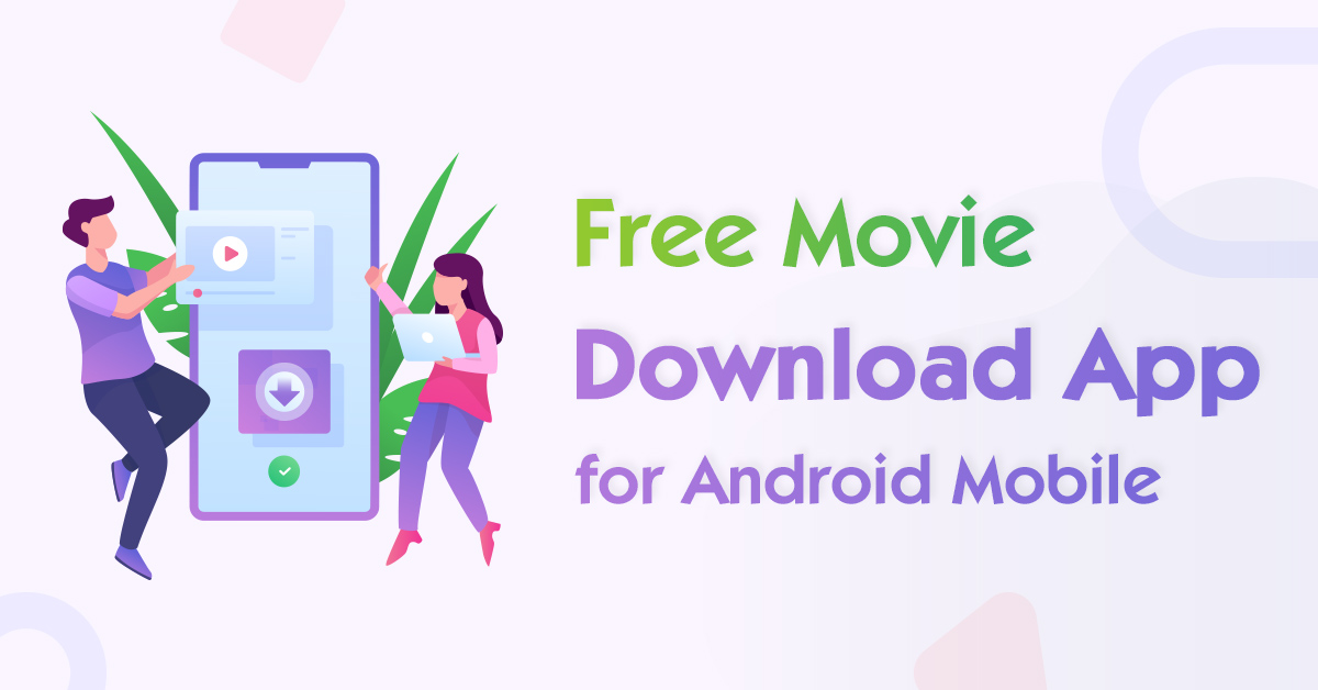 [Proven] Best Free Movie Download Apps for Android Mobile