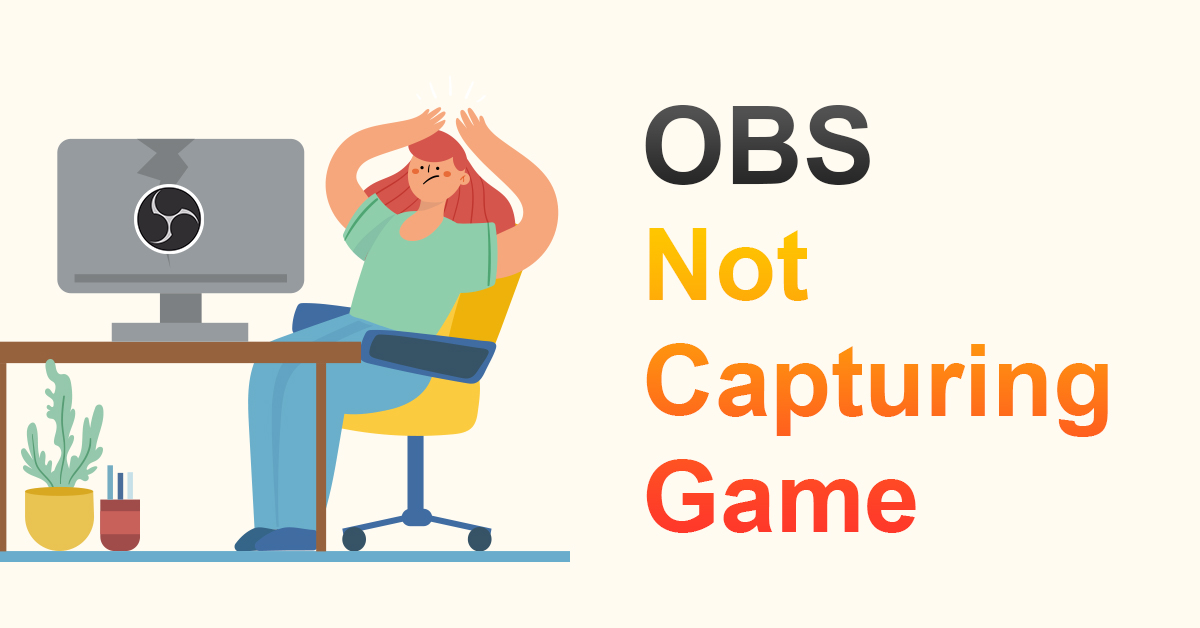 Effective Methods to Fix OBS Not Capturing Game Issue
