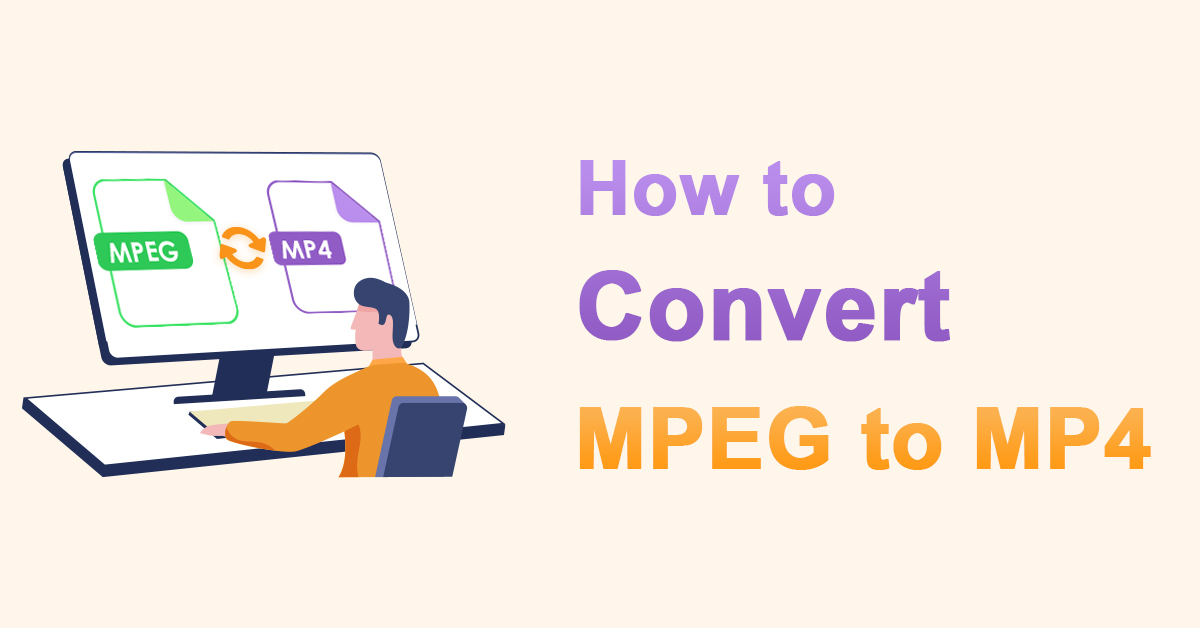 4 Proven Methods on How to Convert MPEG to MP4 Easily