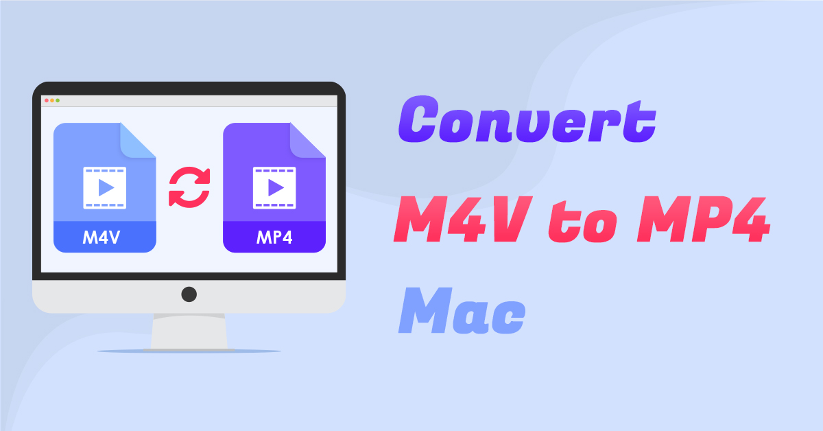 [2 Extraordinary Tools] How to Convert M4V to MP4 on Mac