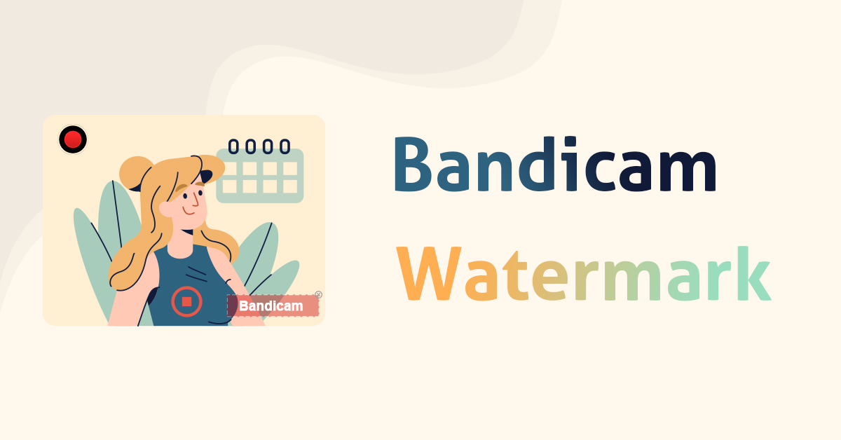 4 Proven Ways to Remove Bandicam Watermark [Free & Paid]