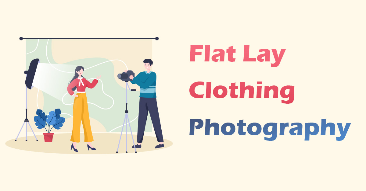 Flat Lay Clothing Photography Tips – From Novice to Expert