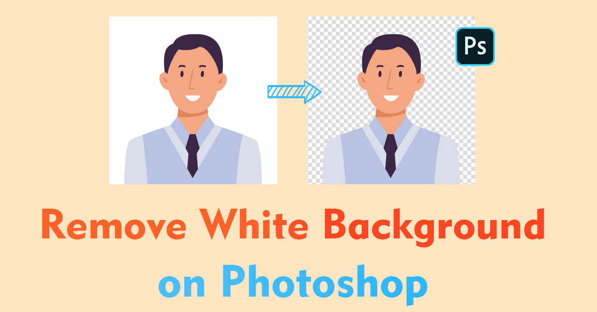 How to Remove White Background in Photoshop? [Solved]