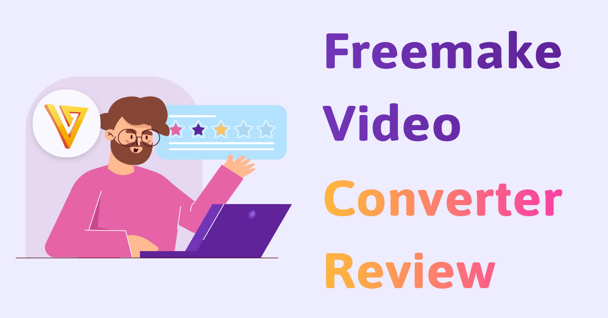 Freemake Video Converter Review: Why It’s Popular?