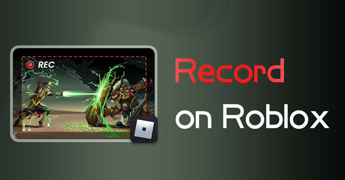 [2024 Updated] How to Record on Roblox with Ease