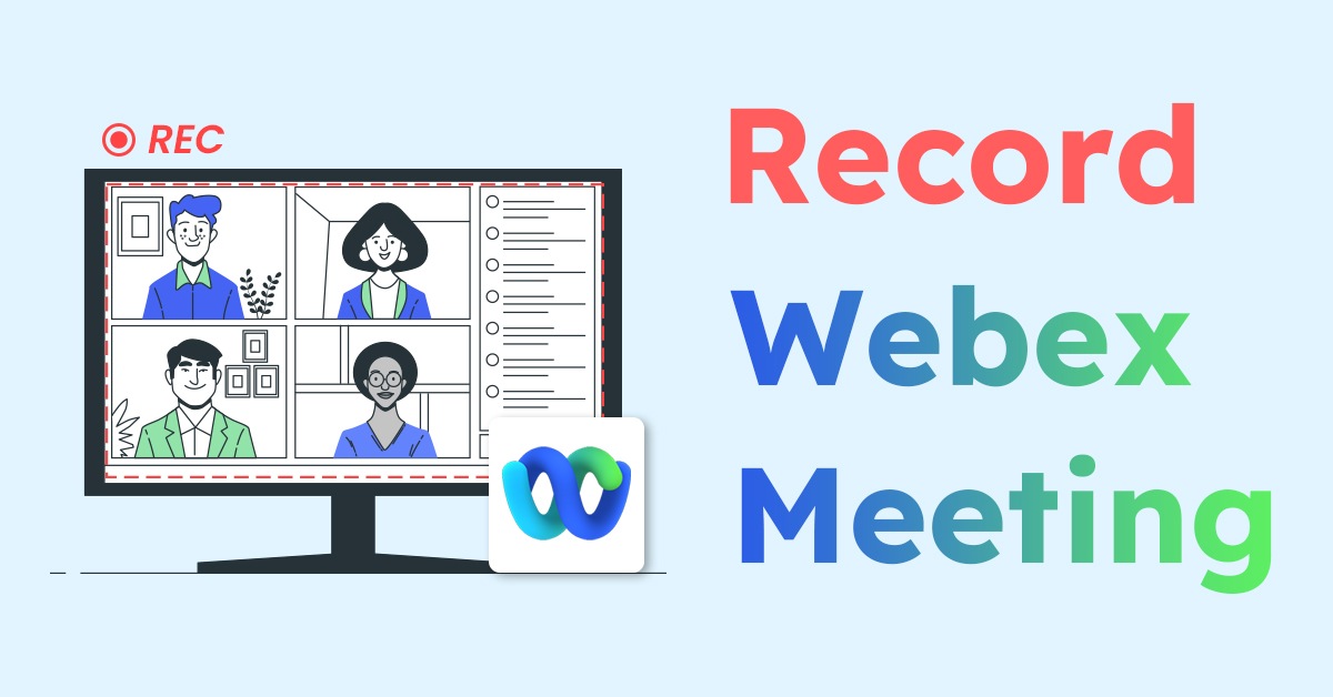How to Record Webex Meeting on Any Device | Ultimate Guide