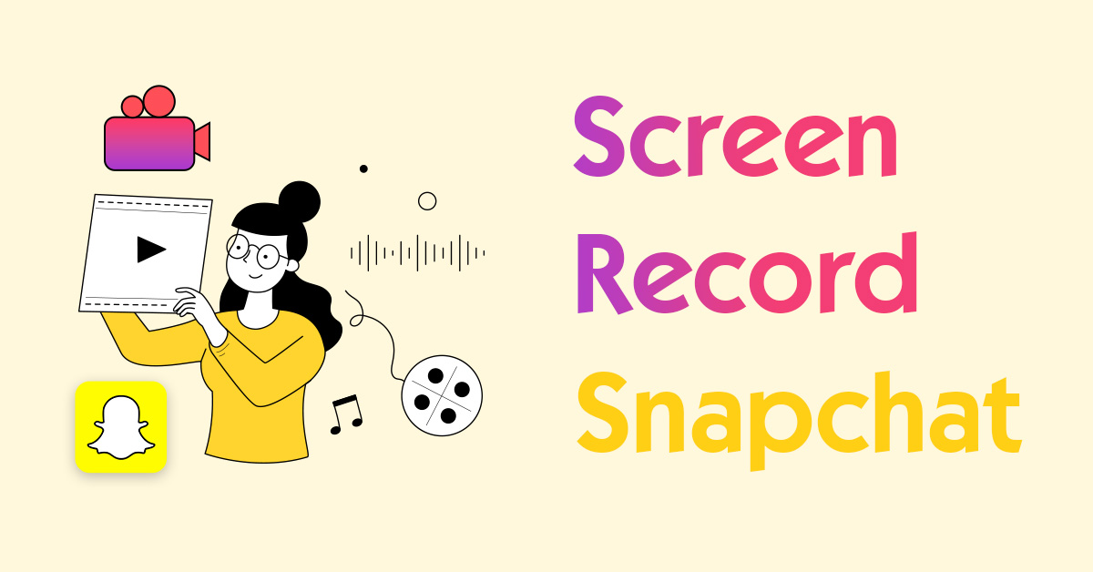 How to Screen Record Snapchat (4 Easy and Reliable Ways)