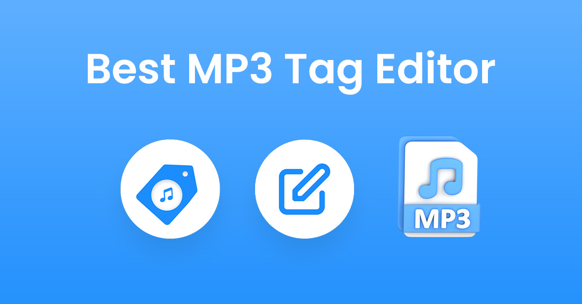 Top 6 Best MP3 Tag Editors for PC and Mac in 2025