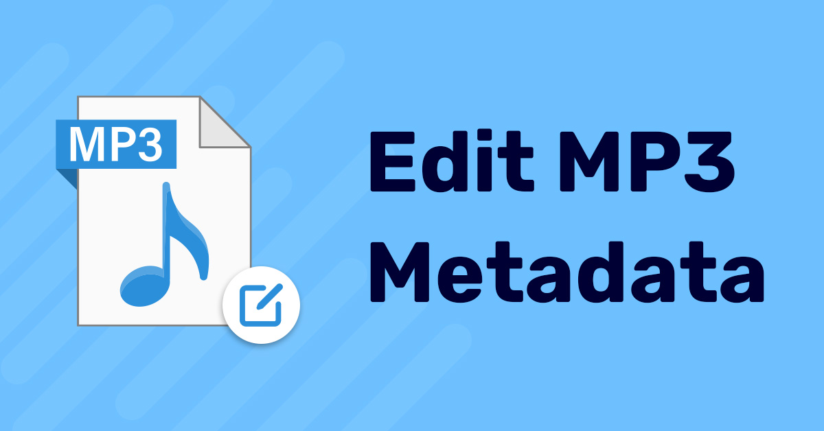 How to Edit MP3 Metadata on Windows and Mac (Complete Guide)