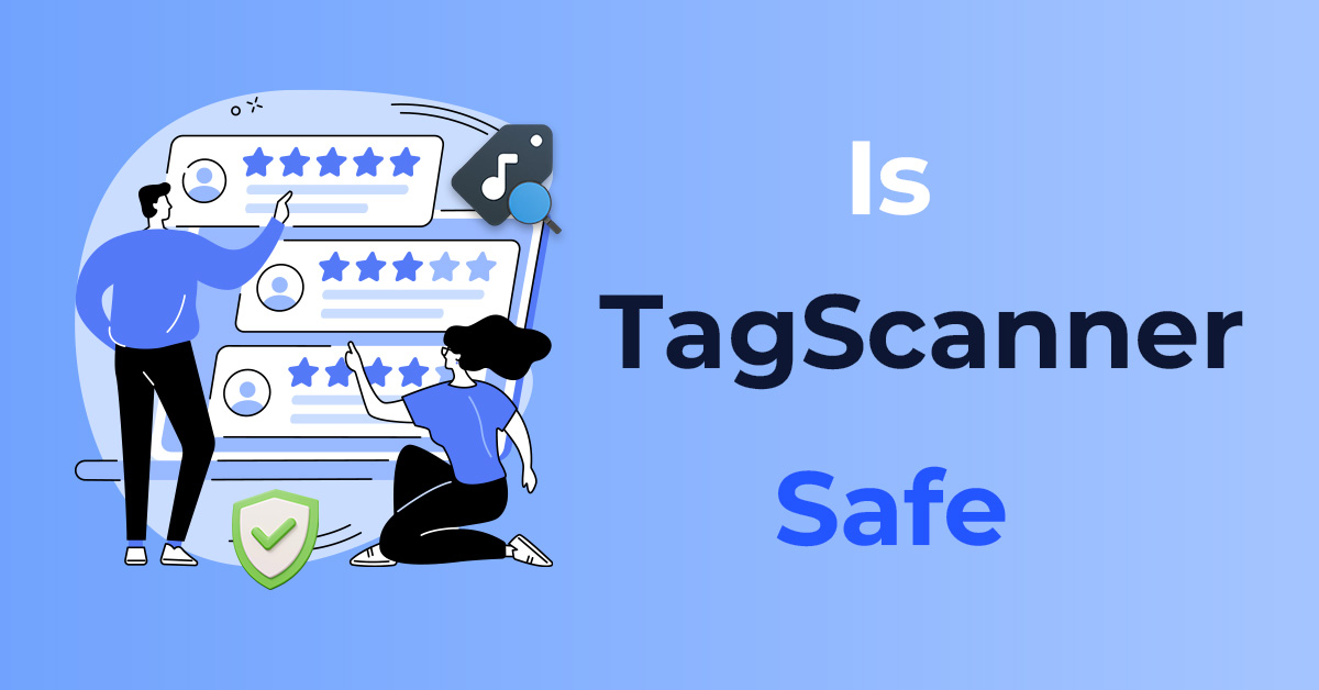 Is TagScanner Safe? Complete Review and Best Alternative